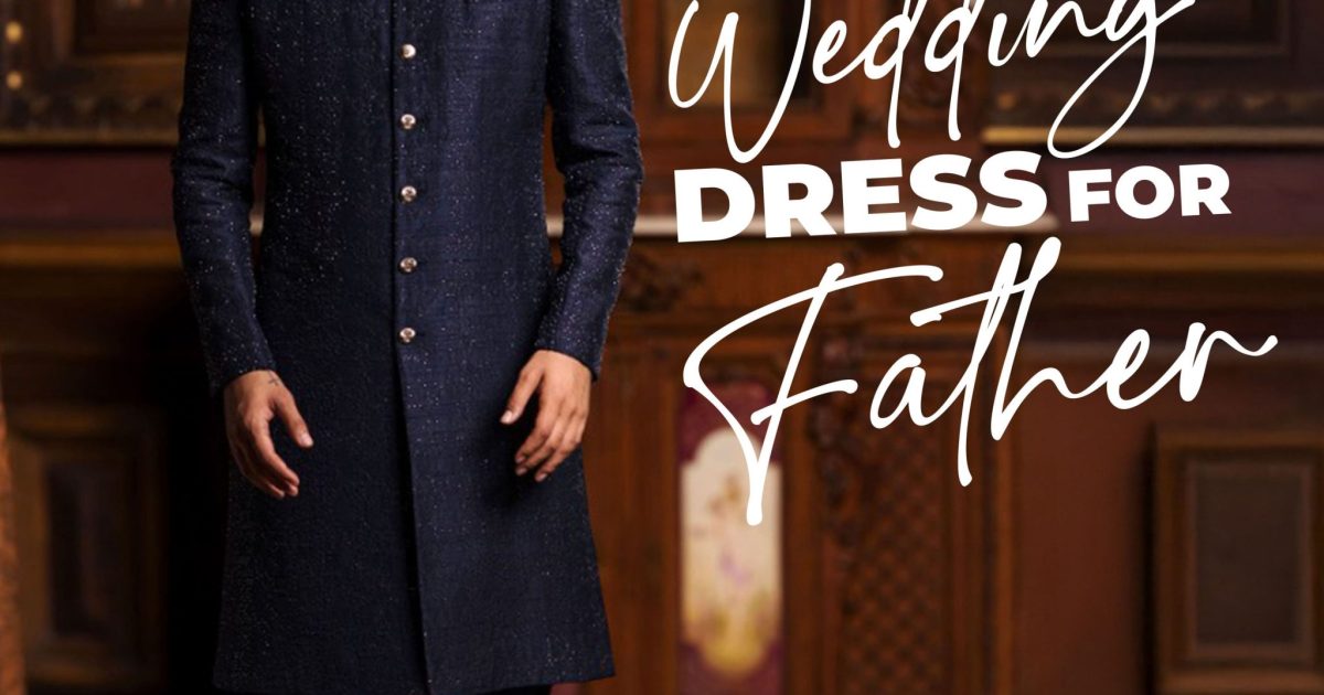 Wedding Dress for Father: Bride & Groom Father Dress Styles